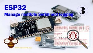 ESP32: manage multiple Serial and logging for debugging – 3 – Renzo Mischianti