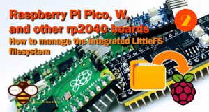 Raspberry Pi Pico and rp2040 boards: integrated LittleFS filesystem – 2 – Renzo Mischianti